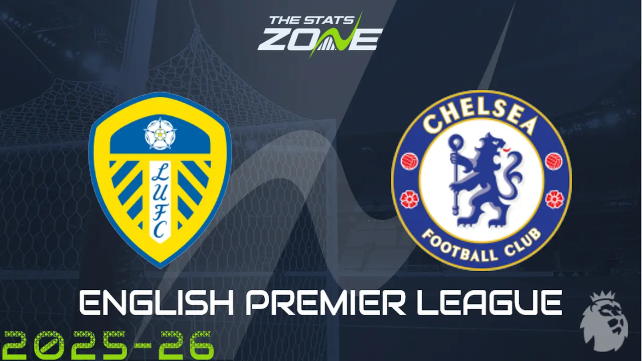 Leeds vs Chelsea Preview: Team News & Prediction - The Stats Zone