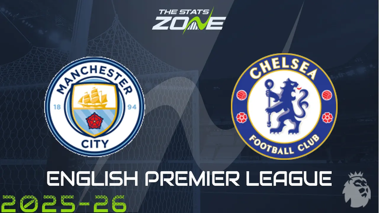 Man City vs Chelsea Preview: Team News & Prediction - The Stats Zone